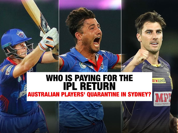 Who is paying for the IPL return Australian players' quarantine in Sydney?